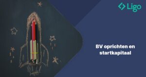 Startkapitaal BV | Hoeveel startkapitaal nodig? | Ligo.nl